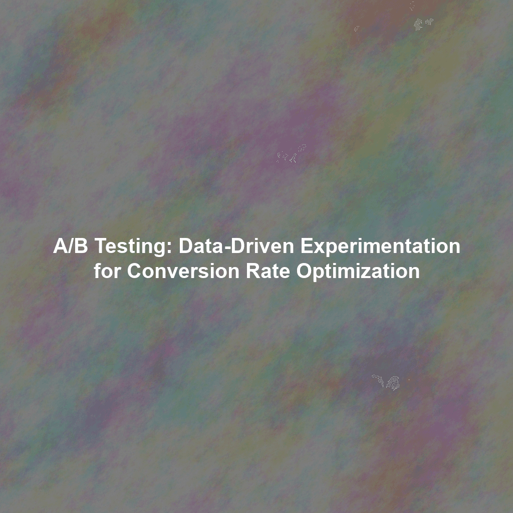 A/B Testing: Data-Driven Experimentation for CRO