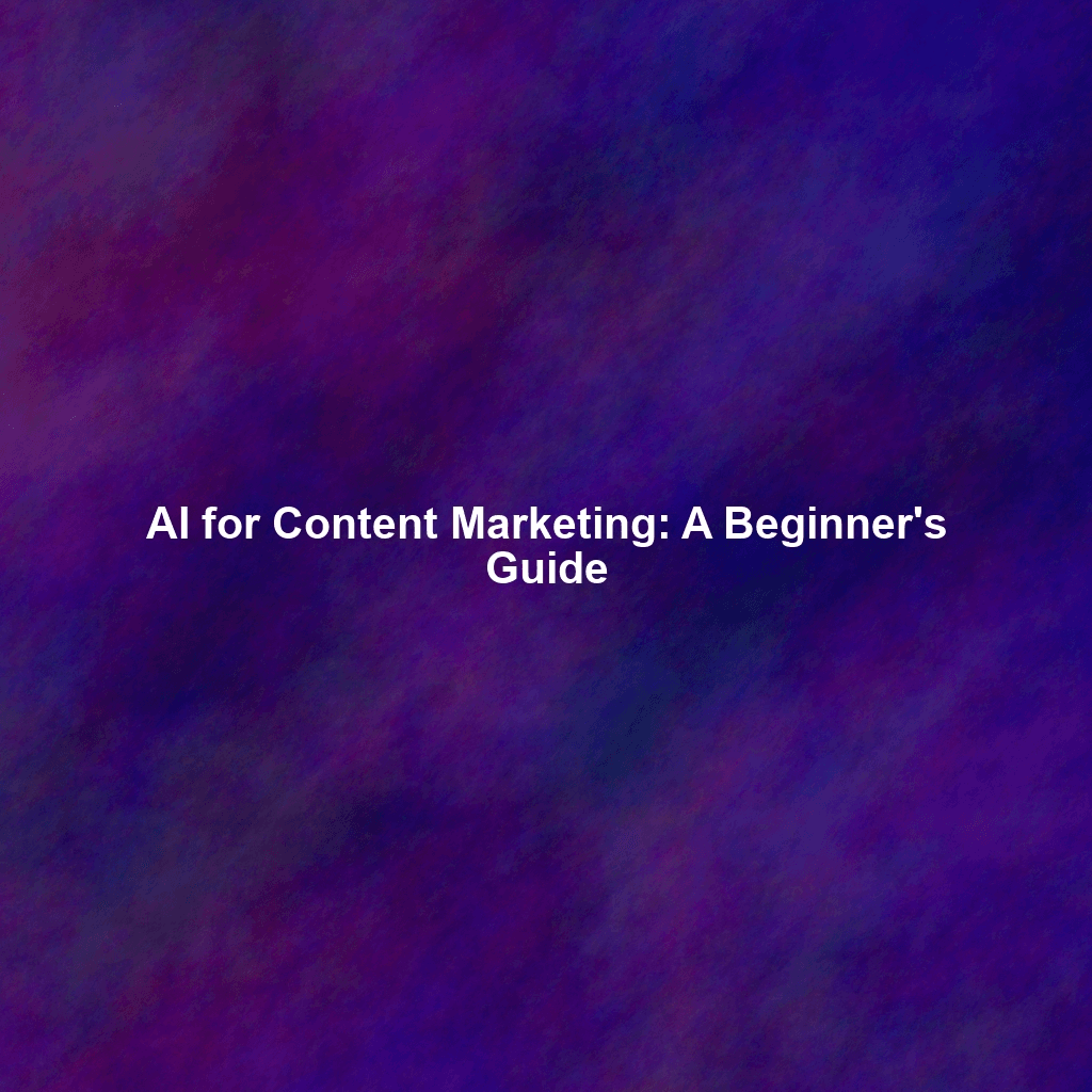 AI for Content Marketing: A Beginner's Guide - Content Hurricane
