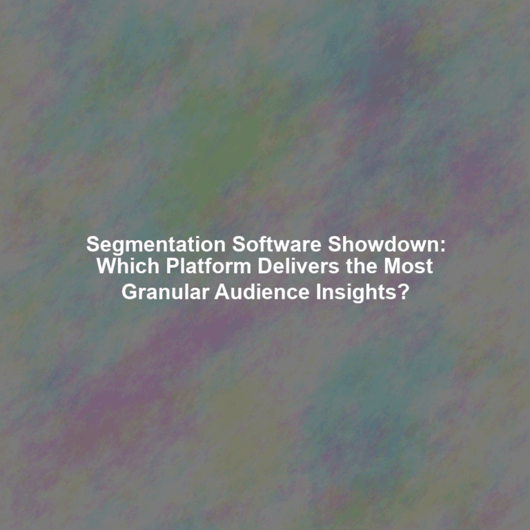Segmentation Software: Choosing the Best Platform for Insights