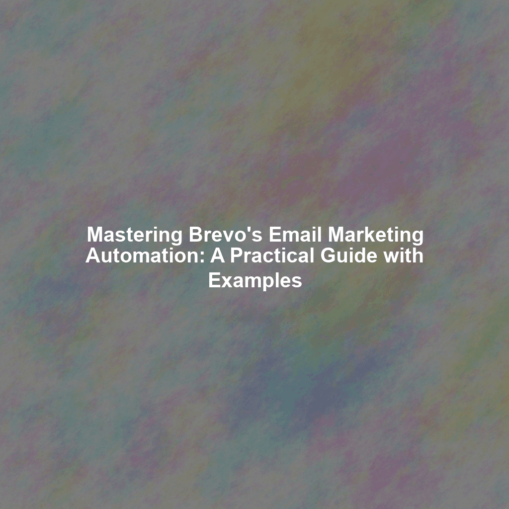 How to Master Email Marketing Automation in Brevo