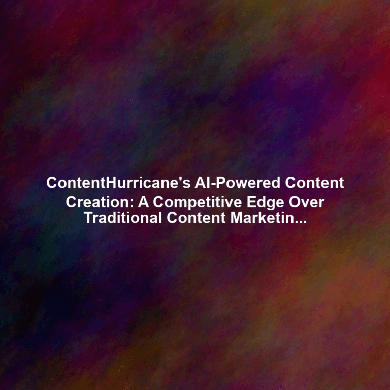 ContentHurricane's AI-Powered Content Creation: A Competitive Edge Over ...