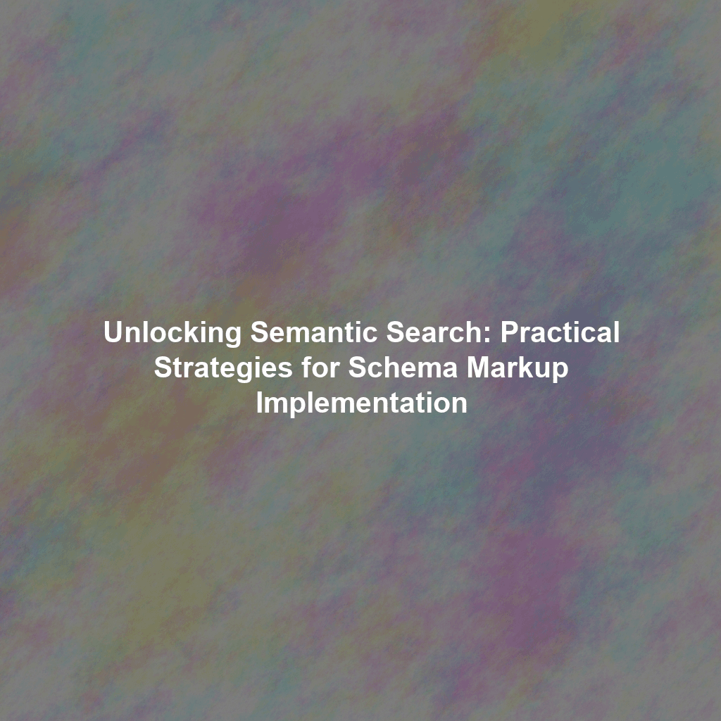 Implement Schema Markup: A Step-by-Step Guide