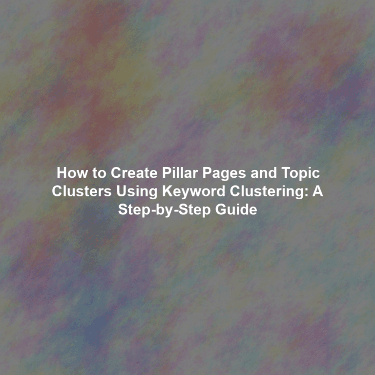 Pillar Pages And Topic Clusters Keyword Clustering Seo