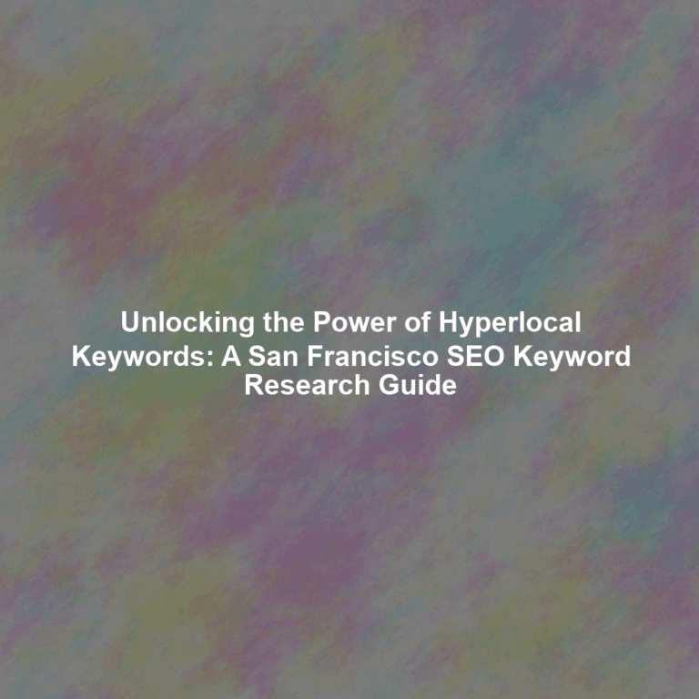 Unlock SF Local Search: Hyperlocal Keyword Research
