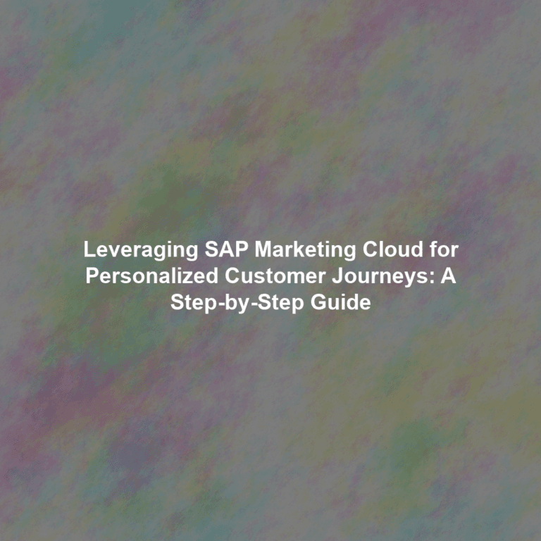 Personalized Journeys with SAP Marketing: A Step-by-Step Guide