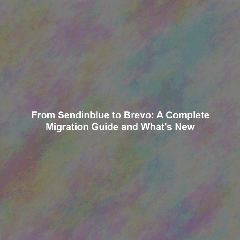 Migrate to Brevo: Your Seamless Sendinblue Transition Guide