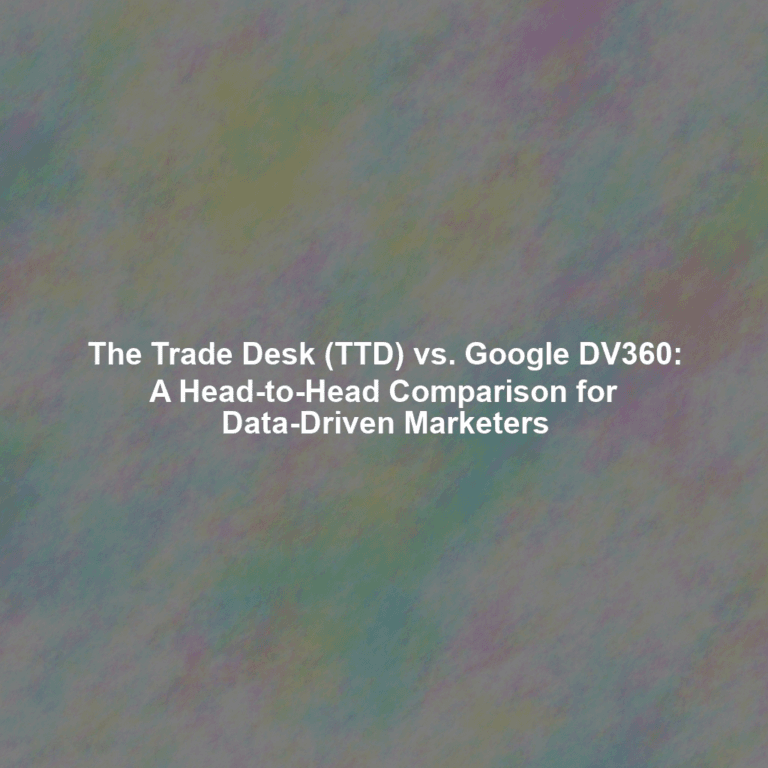 TTD vs DV360: Choosing the Right DSP for Your Needs