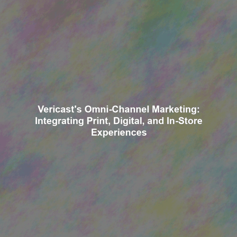 Vericast Omni-Channel Mkting: Integrating Print, Digital & In-Store