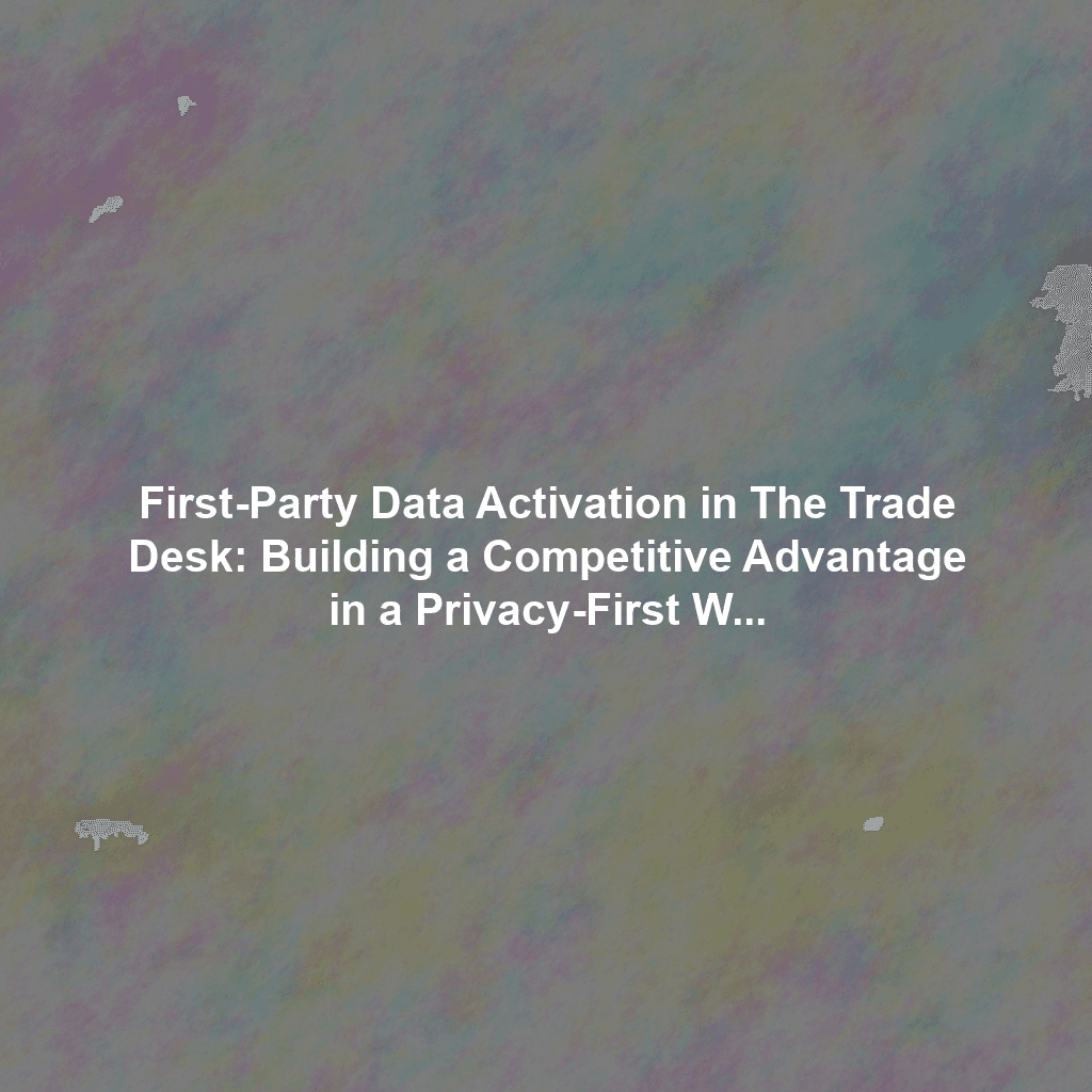 Activating First-Party Data in The Trade Desk